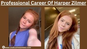 Harper Zilmer Age Unveiled: Learn About Her Life and Career.